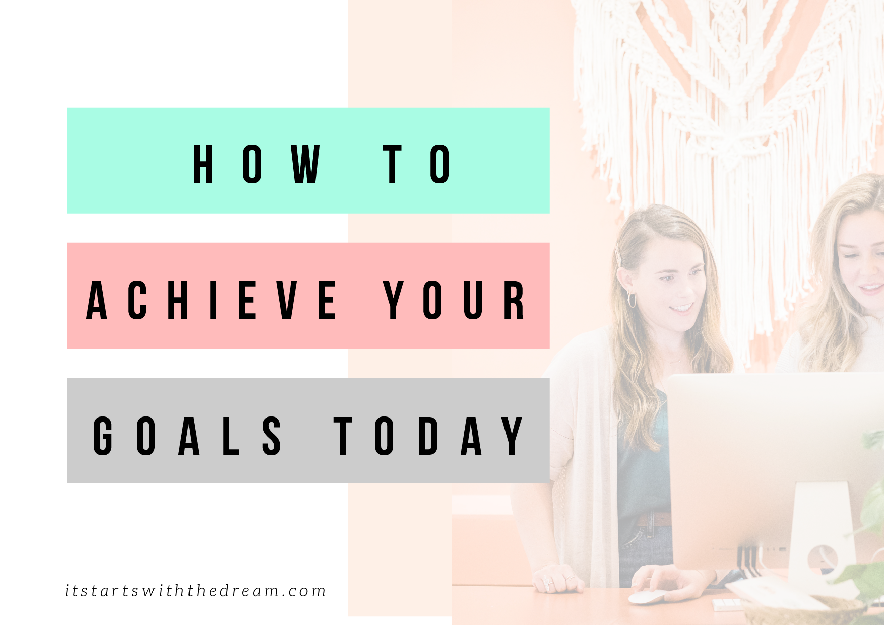 How to achieve your goals today - It starts with the dream