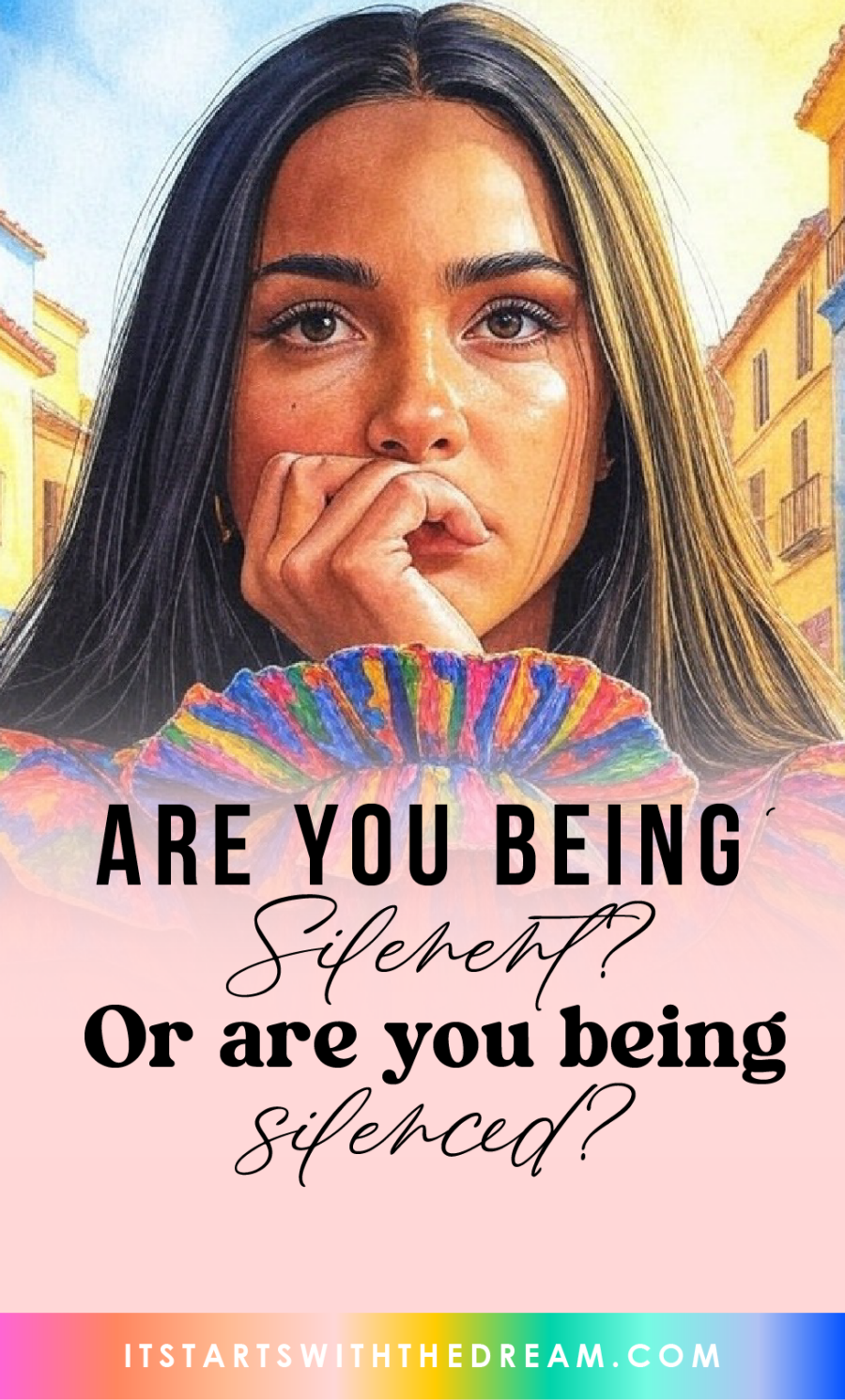 Are You Being Silent or Are You Being Silenced? - It starts with the dream